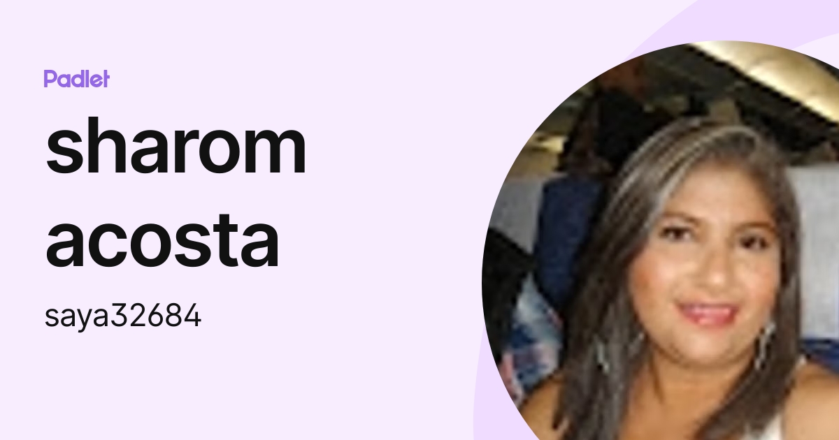 sharom acosta (saya32684) profile | Padlet