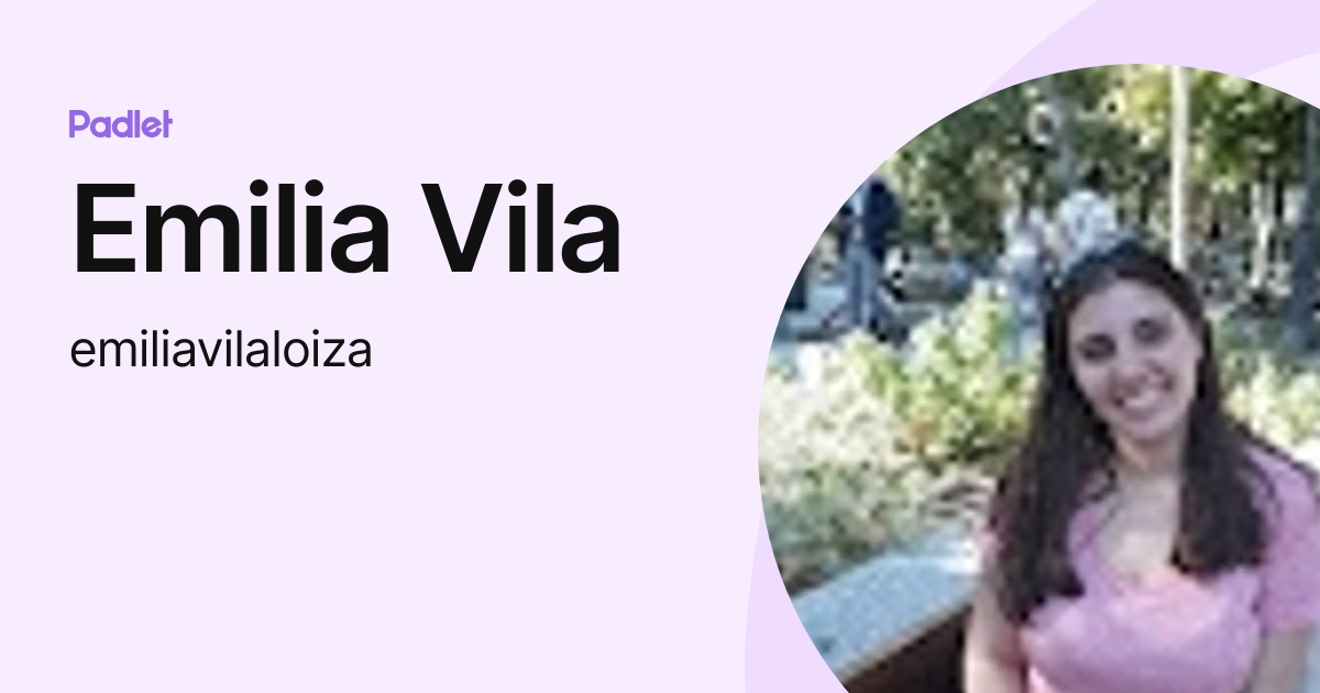 Emilia Vila (emiliavilaloiza) profile | Padlet