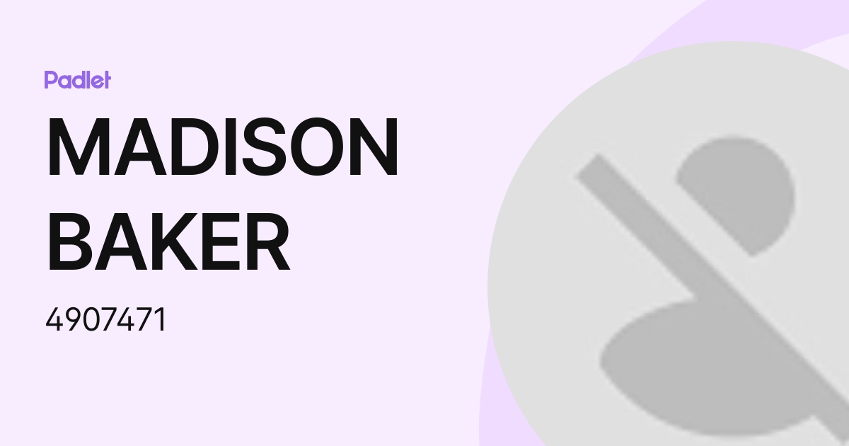 MADISON BAKER (4907471) profile | Padlet
