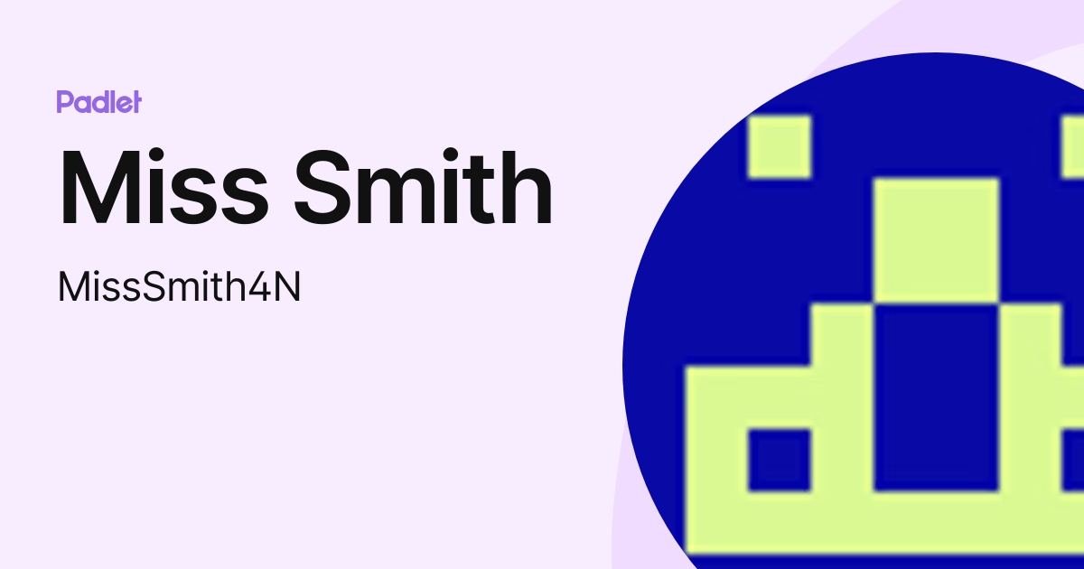 Miss Smith (MissSmith4N) profile | Padlet
