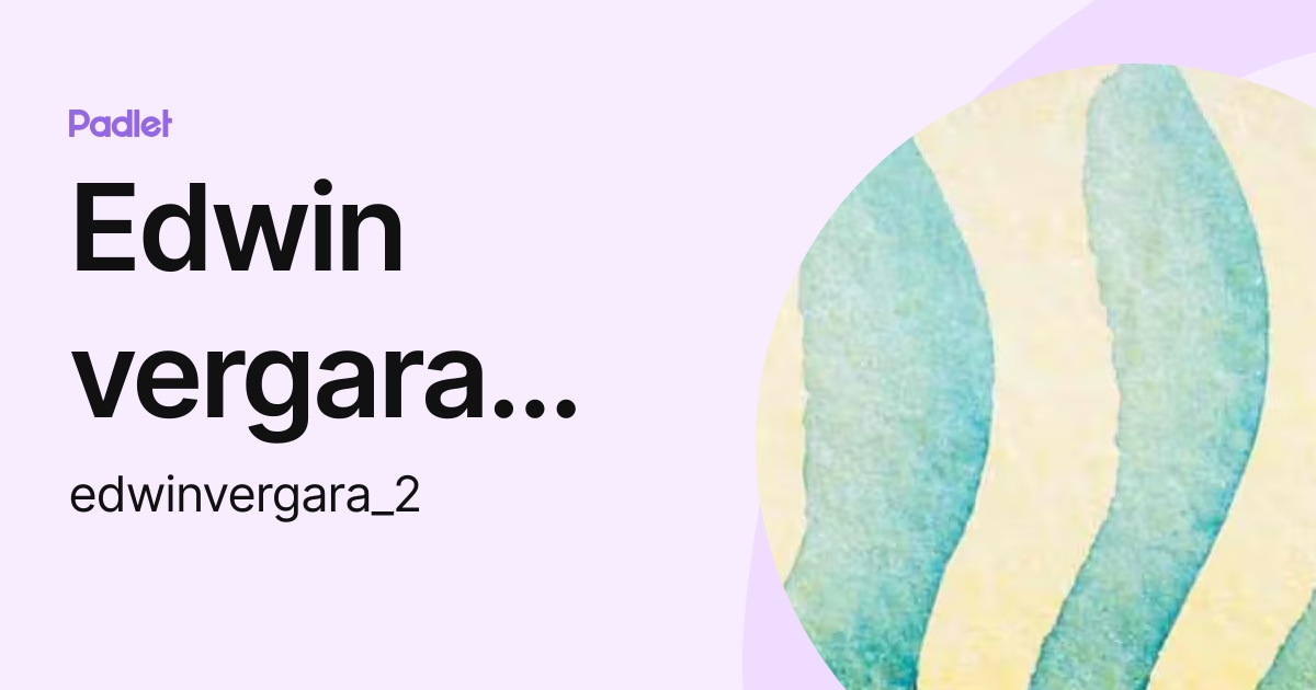 Edwin vergara garcia (edwinvergara_2) profile | Padlet