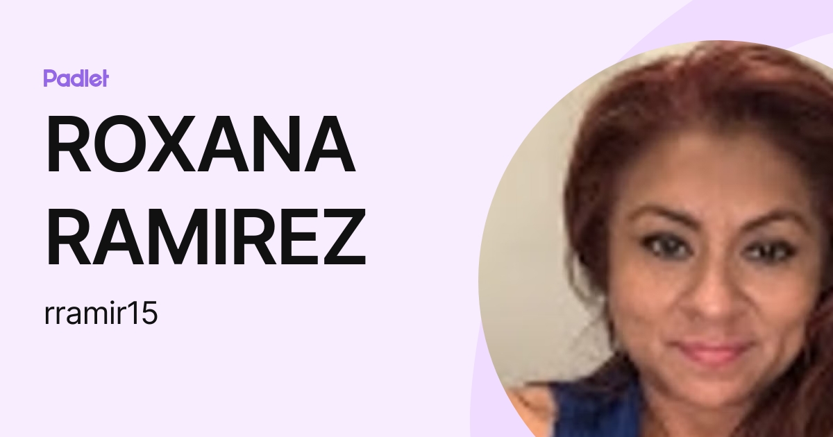 ROXANA RAMIREZ (rramir15) profile | Padlet
