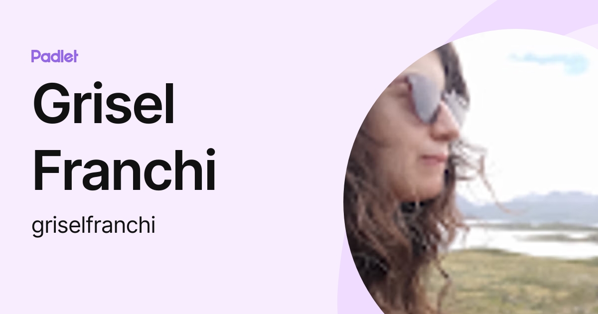 Grisel Franchi (griselfranchi) profile | Padlet