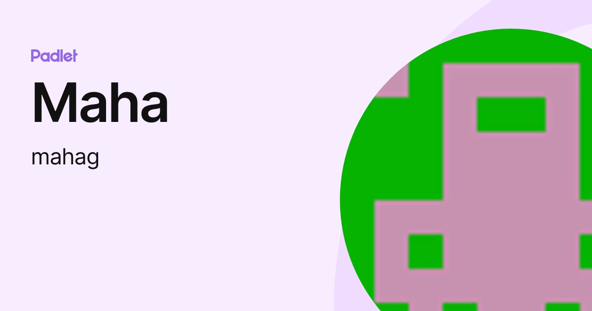Maha (mahag) profile | Padlet