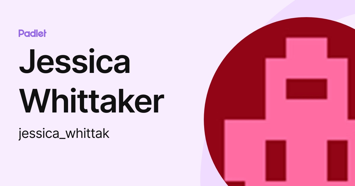 Jessica Whittaker (jessica_whittak) profile | Padlet