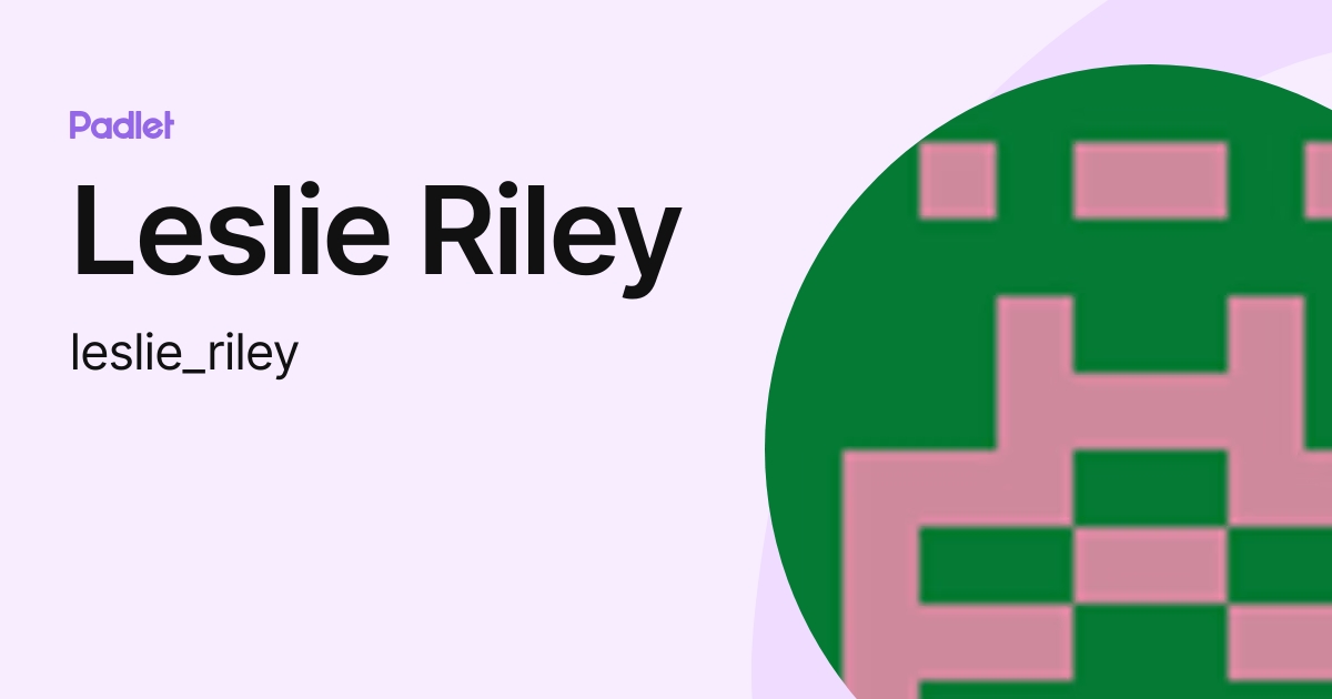 Leslie Riley (leslie_riley) profile | Padlet