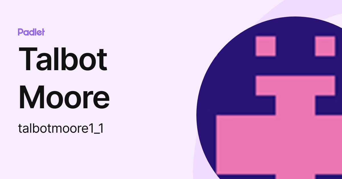 Talbot Moore (talbot_moore) profile | Padlet