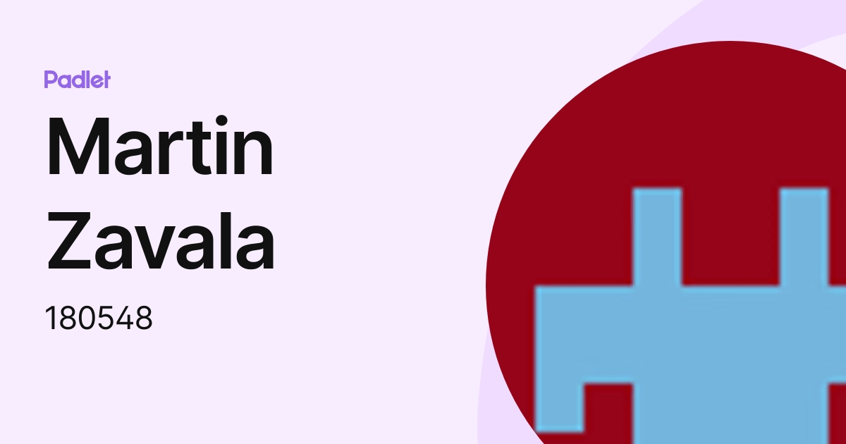 Martin Zavala (180548) profile | Padlet