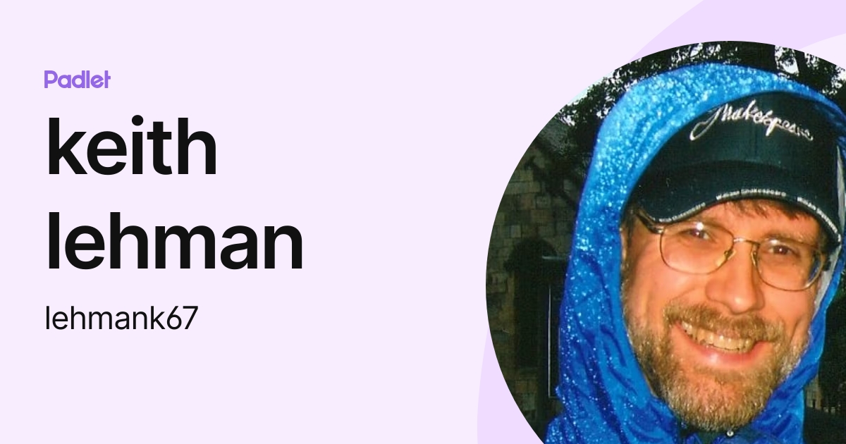 keith lehman (lehmank67) profile | Padlet