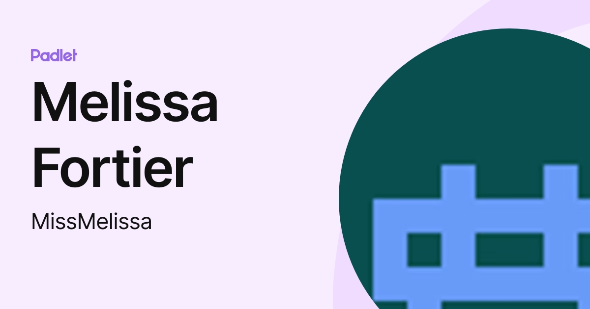 Melissa Fortier (MissMelissa) profile | Padlet