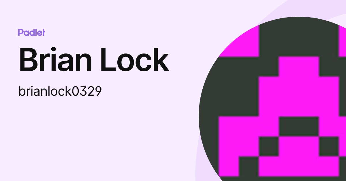 Brian Lock (brianlock0329) profile | Padlet