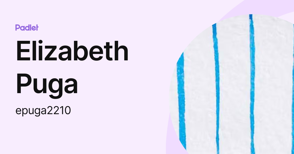 Elizabeth Puga (epuga2210) profile | Padlet