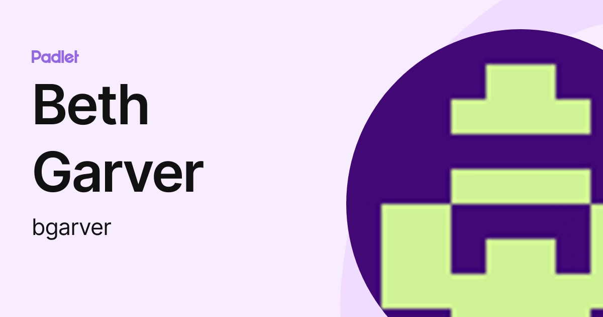 Beth Garver (bgarver) profile | Padlet