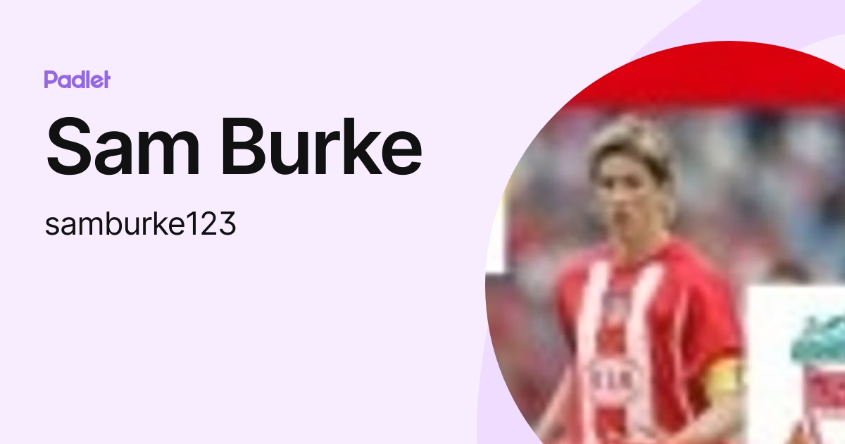 Sam Burke (samburke123) profile | Padlet