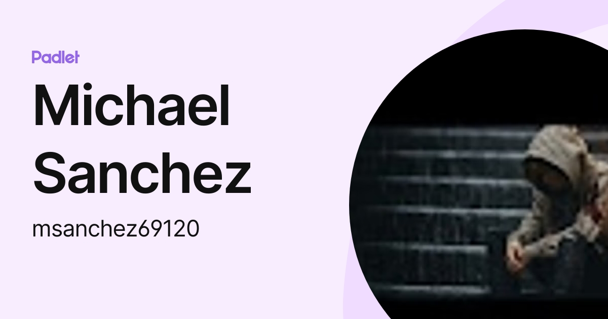 Profil de Michael Sanchez (msanchez69120) | Padlet
