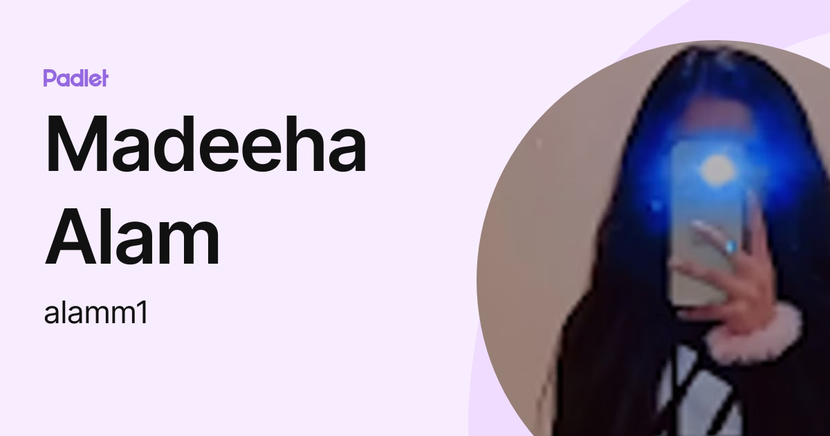 Madeeha Alam (alamm1) profile | Padlet