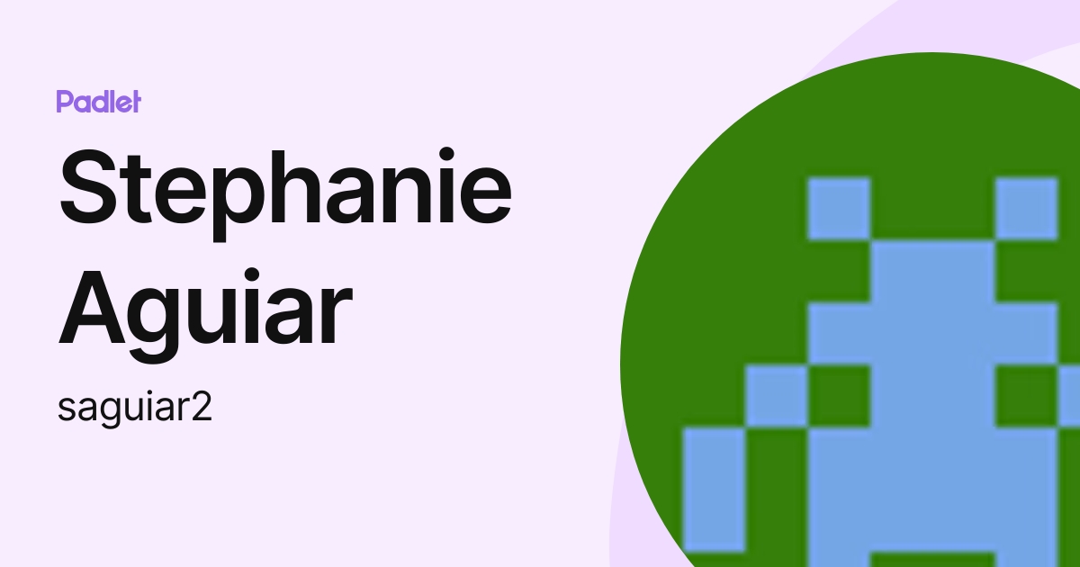 Stephanie Aguiar (saguiar2) profile | Padlet
