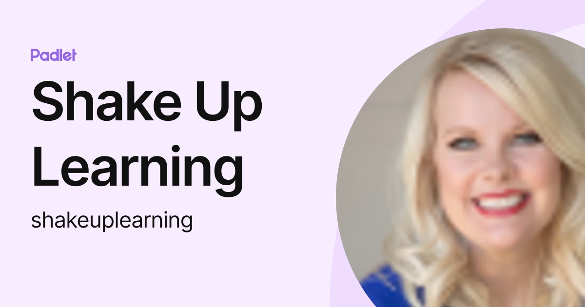 Shake Up Learning (shakeuplearning) profile | Padlet