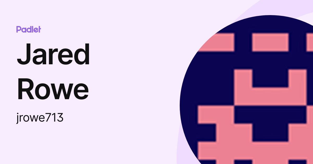 Jared Rowe (jrowe713) profile | Padlet