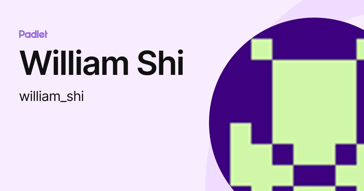 William Shi (william_shi) profile | Padlet