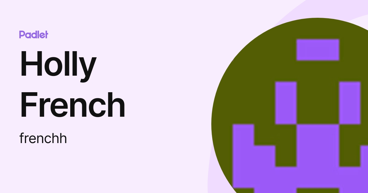 Holly French (frenchh) profile | Padlet