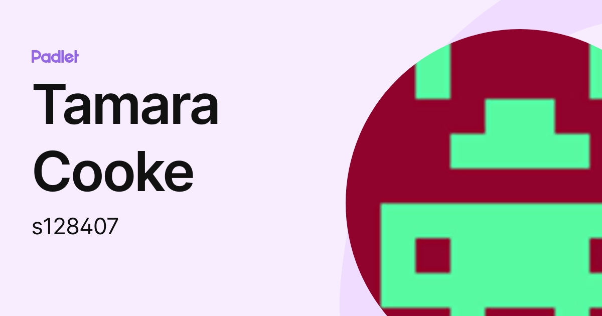 Tamara Cooke (s128407) profile | Padlet
