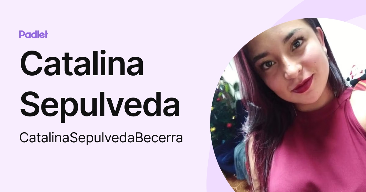Catalina Sepulveda (CatalinaSepulvedaBecerra) profile | Padlet