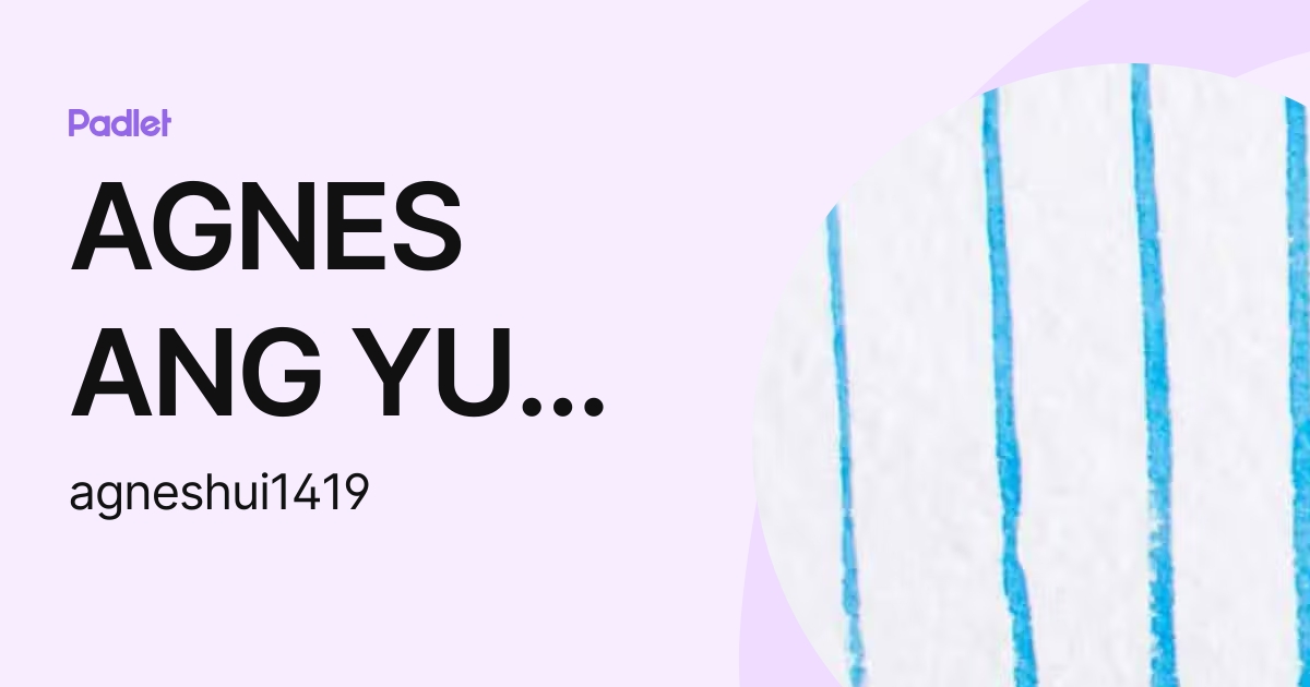 AGNES ANG YU HUI (agneshui1419) profile | Padlet