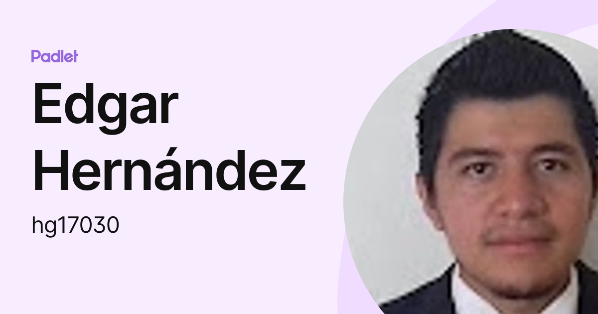 Edgar Hernández (hg17030) profile | Padlet