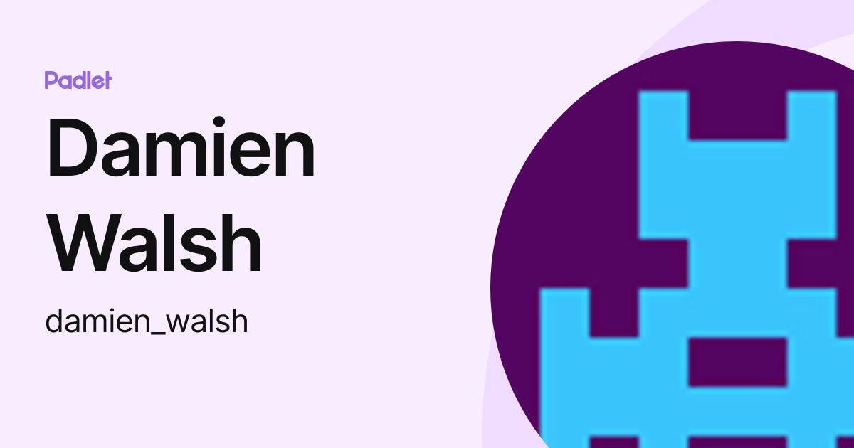 Damien Walsh Damien Walsh Profile Padlet