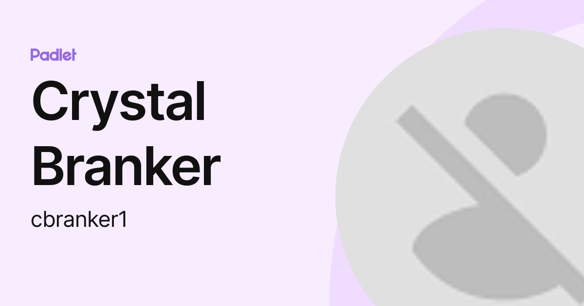 Crystal Branker (cbranker1) profile | Padlet