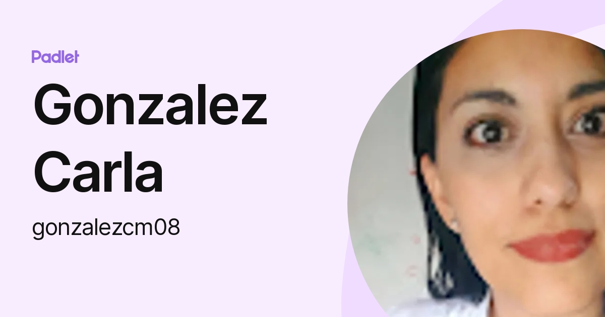 Gonzalez Carla (gonzalezcm08) profile | Padlet