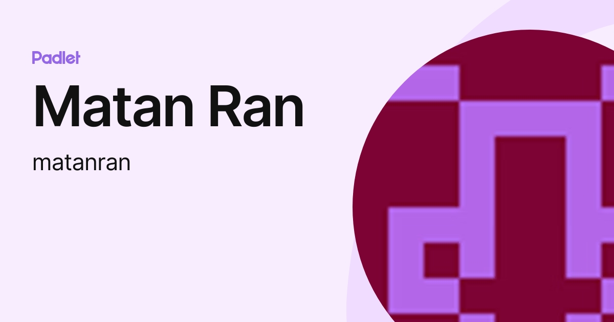Matan Ran (matanran) profile | Padlet