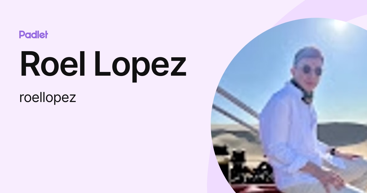 Roel Lopez (roellopez) profile | Padlet
