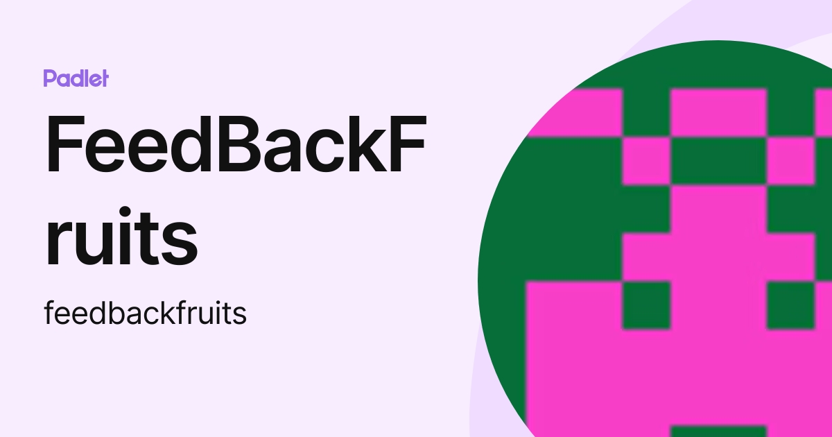 FeedBackFruits (feedbackfruits) profile | Padlet