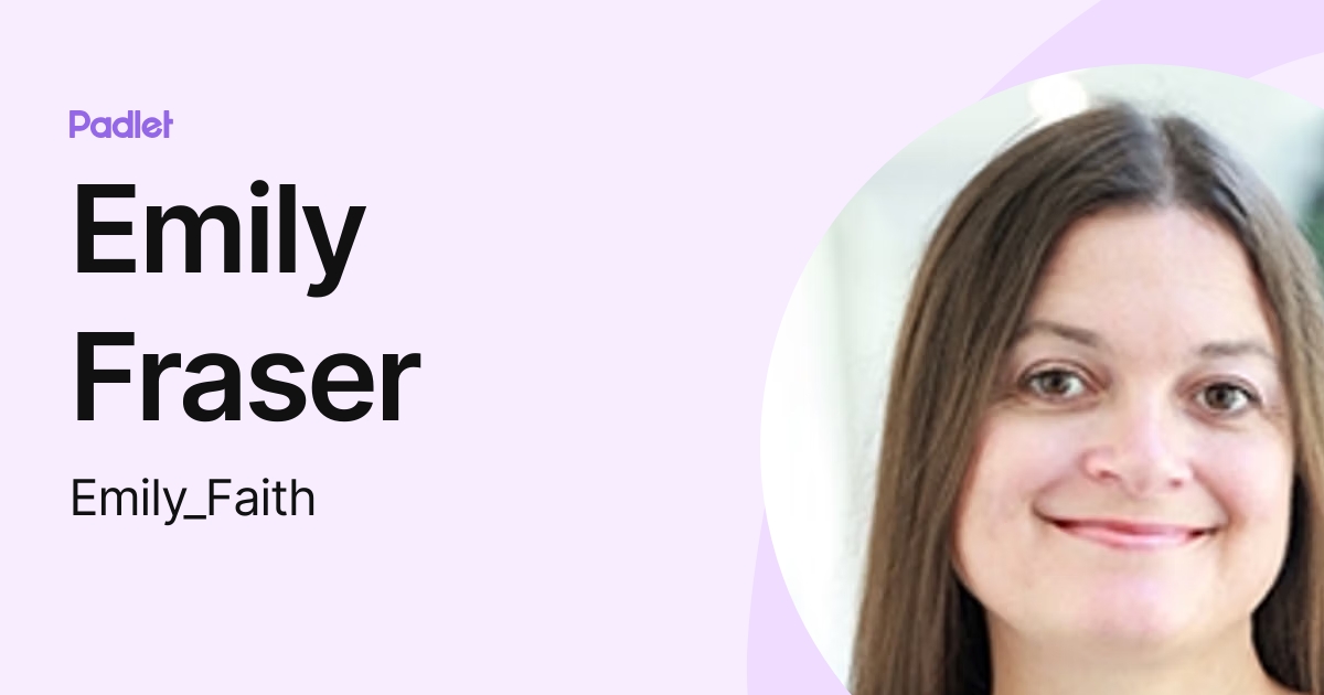Emily Fraser (Emily_Faith) profile | Padlet