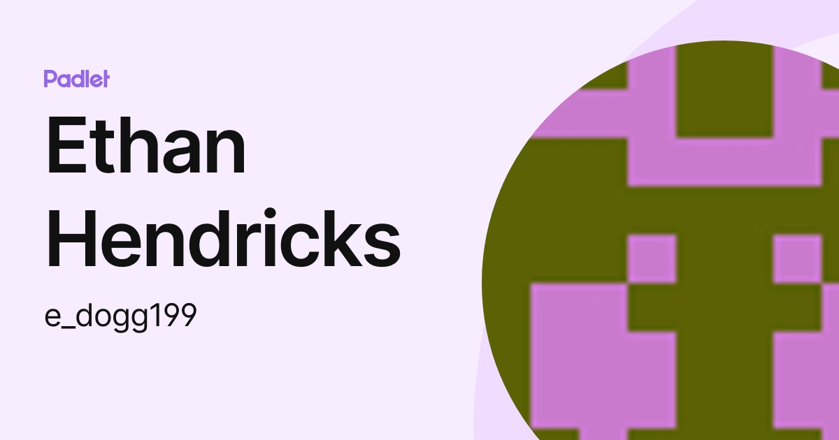 Ethan Hendricks (e_dogg199) profile | Padlet