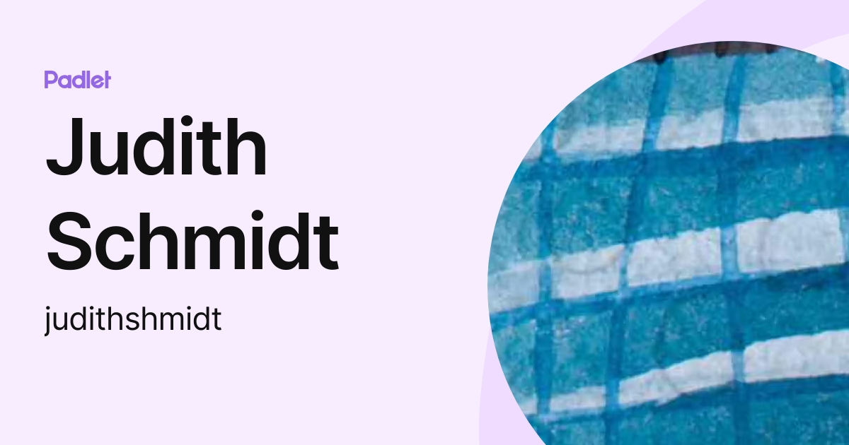 Judith Schmidt (judithshmidt) profile | Padlet
