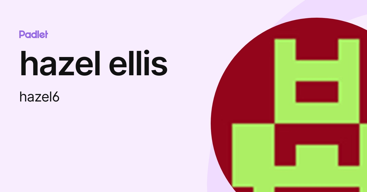 hazel ellis (hazel6) profile | Padlet