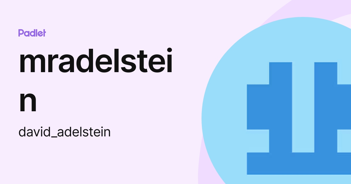 mradelstein (david_adelstein) profile | Padlet