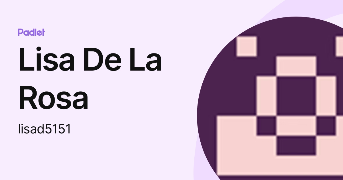 Lisa De La Rosa (lisad5151) profile | Padlet