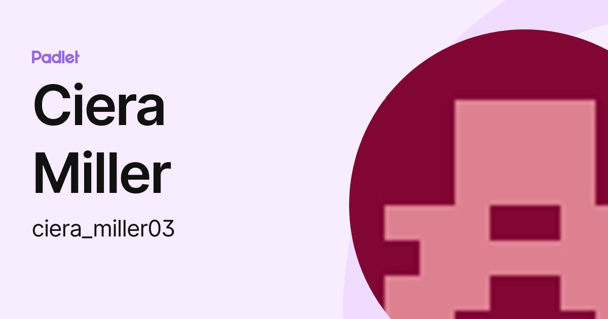Ciera Miller (ciera_miller03) profile | Padlet