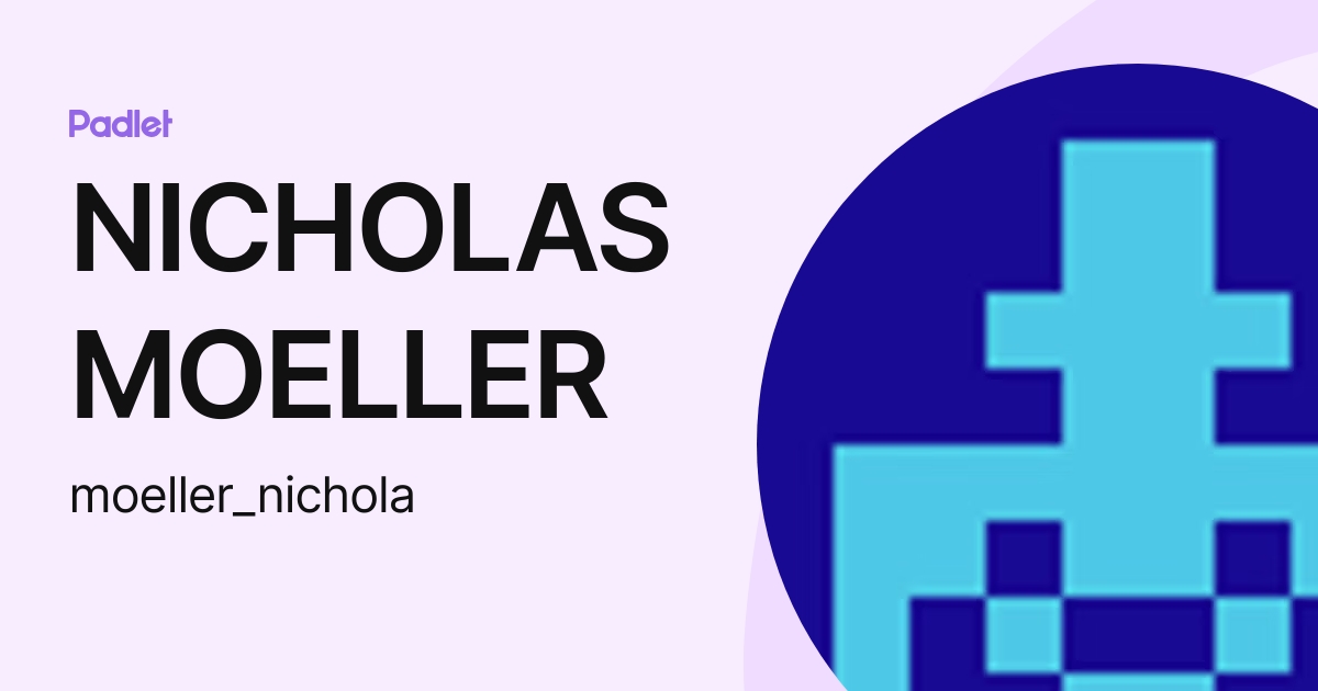 NICHOLAS MOELLER (moeller_nichola) profile | Padlet