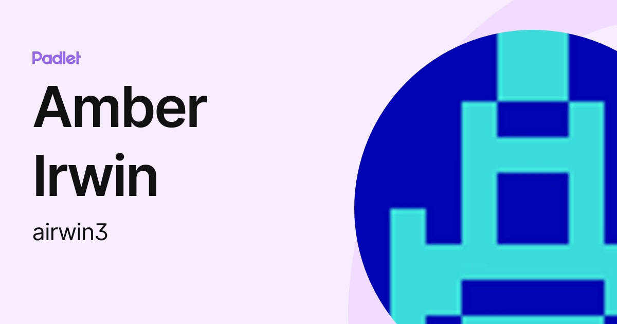 Amber Irwin (airwin3) profile | Padlet