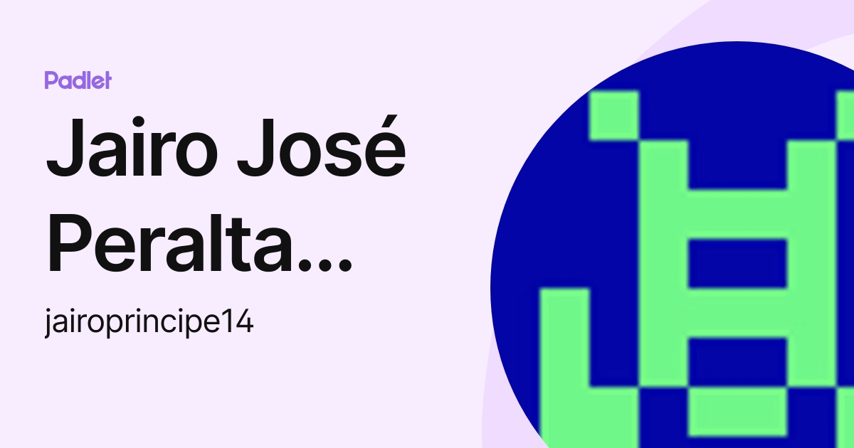 Jairo José Peralta Guevara (jairoprincipe14) profile | Padlet