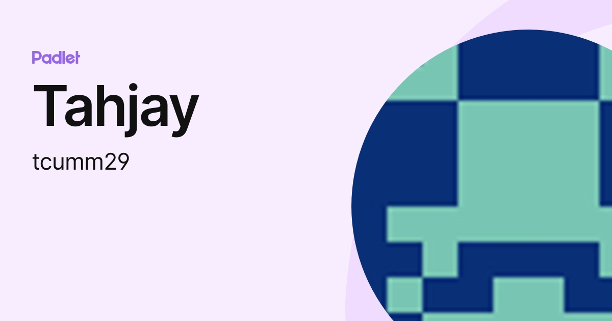 Tahjay (tcumm29) profile | Padlet