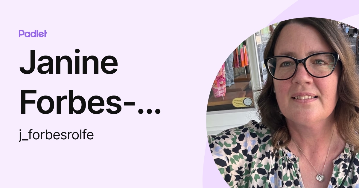Janine Forbes-Rolfe (j_forbesrolfe) profile | Padlet