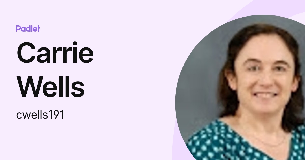 Carrie Wells (cwells191) profile | Padlet