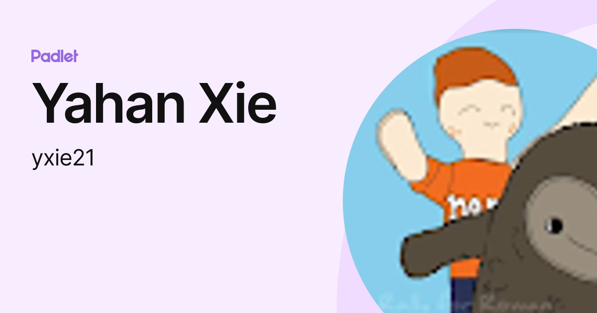 Yahan Xie (yxie21) profile | Padlet