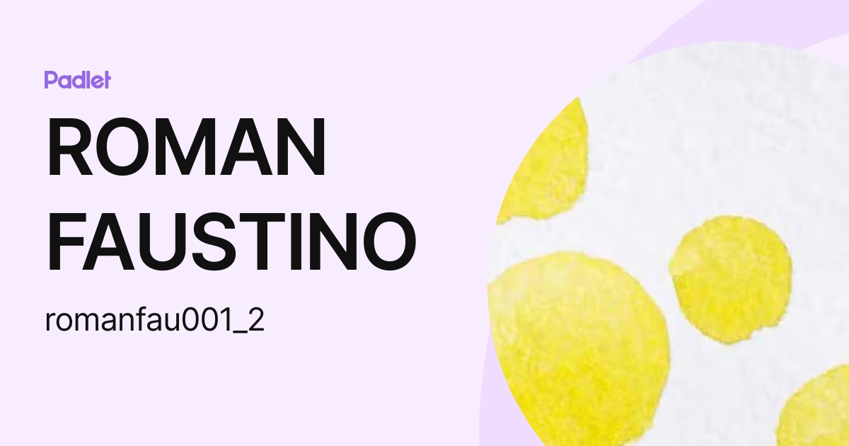 ROMAN FAUSTINO (romanfau001_2) profile | Padlet